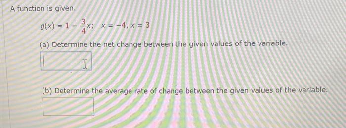Solved A function is given. g(x)=1−43x;x=−4,x=3 (a) | Chegg.com