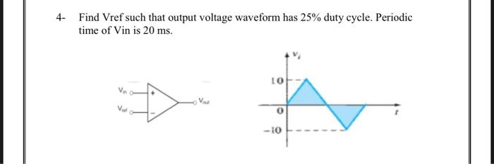 Solved Find Vref such that output voltage waveform has 25% | Chegg.com Solved Find Vref such that output voltage waveform has 25% | Chegg.com