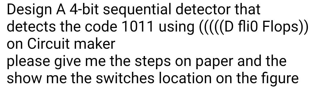 Solved Design A 4-bit sequential detector that detects the | Chegg.com