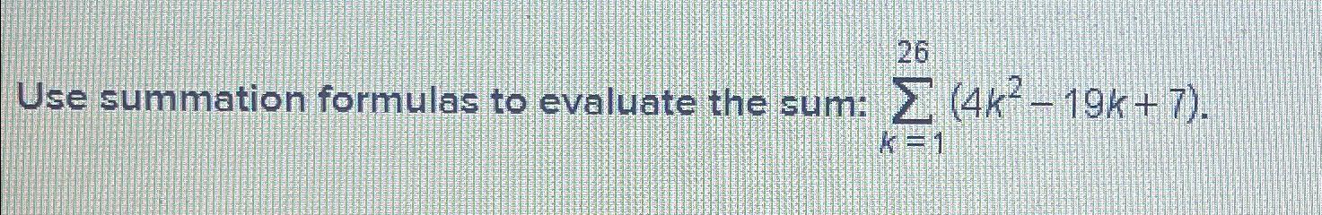 Solved Use summation formulas to evaluate the sum: | Chegg.com