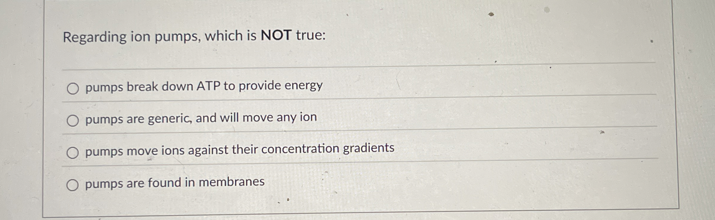 Solved Regarding ion pumps, which is NOT true:pumps break | Chegg.com