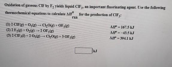 Solved Oxidation of gaseous CIF by F, yields liquid CIF3, an | Chegg.com