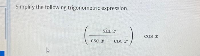 Solved Simplify the following trigonometric expression. | Chegg.com