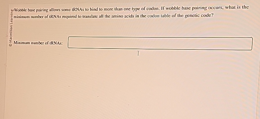 Solved wWobble base pairing allows some IRNAs to bind to | Chegg.com