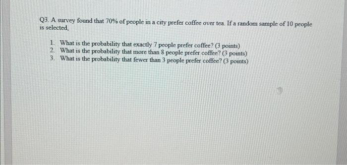 Solved Q3. A survey found that 70% of people in a city | Chegg.com