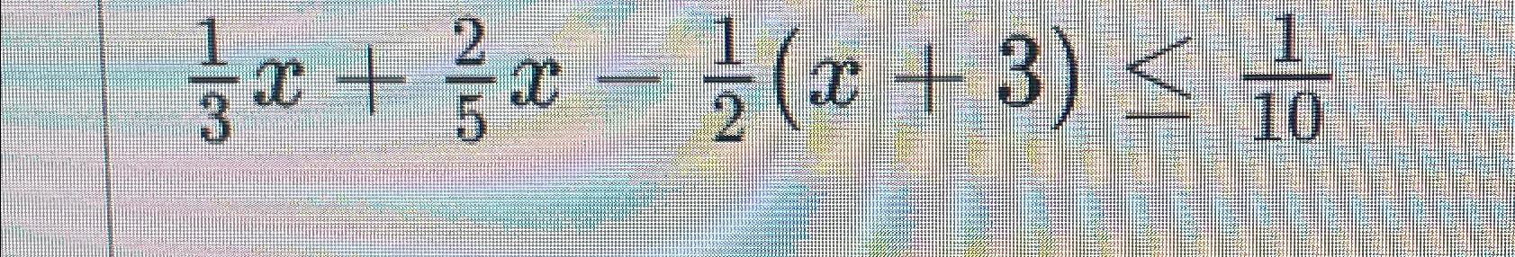 Solved 13x+25x-12(x+3)≤110 | Chegg.com