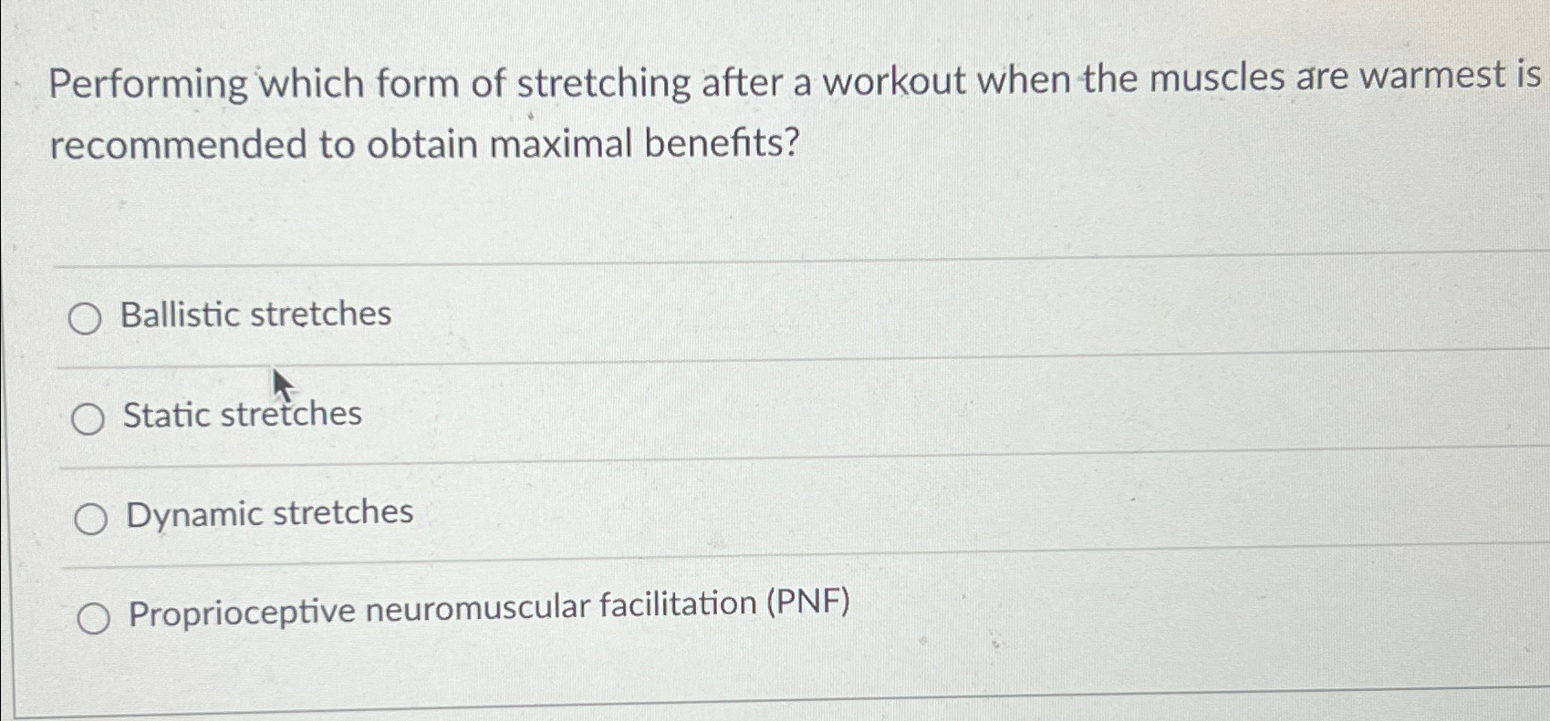 Solved Performing which form of stretching after a workout | Chegg.com