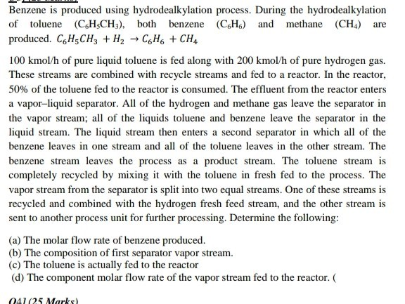 Solved Benzene is produced using hydrodealkylation process. | Chegg.com