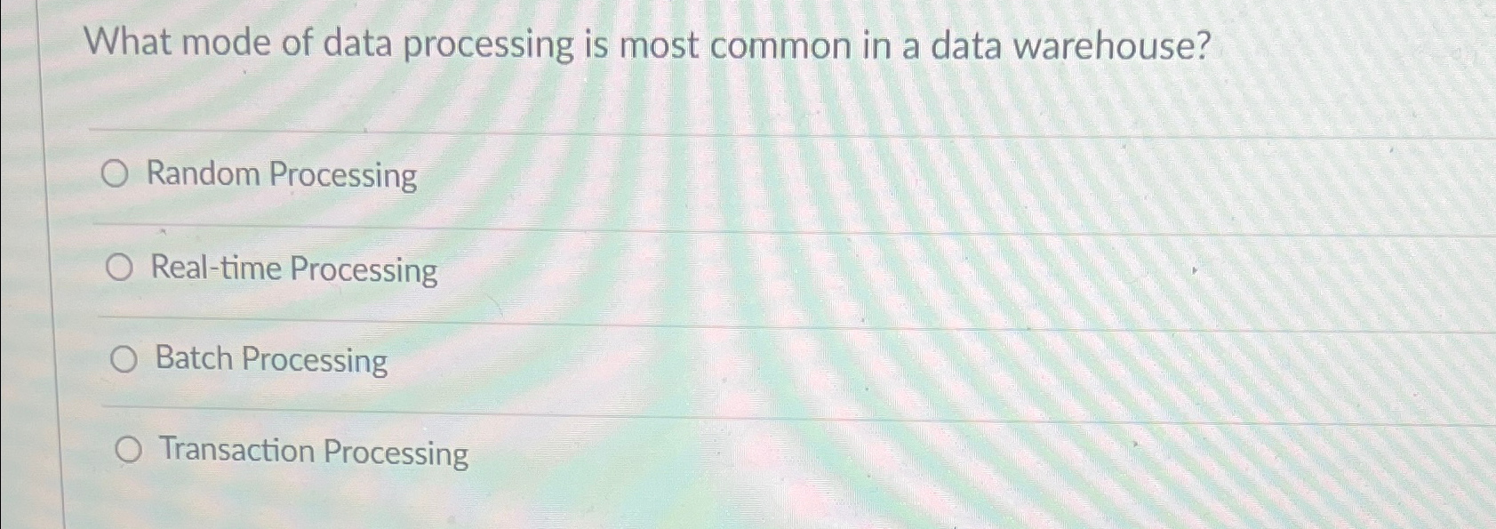 Solved What mode of data processing is most common in a data | Chegg.com