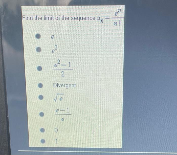 Solved = Find the limit of the sequence an ²-1 2 Divergent | Chegg.com