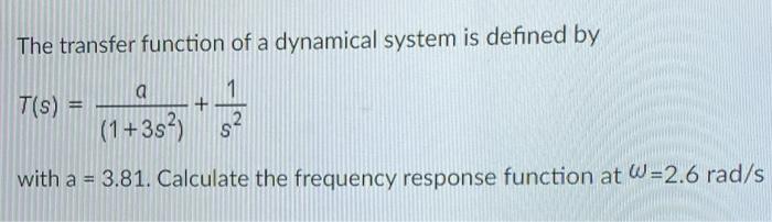 Solved The transfer function of a dynamical system is | Chegg.com