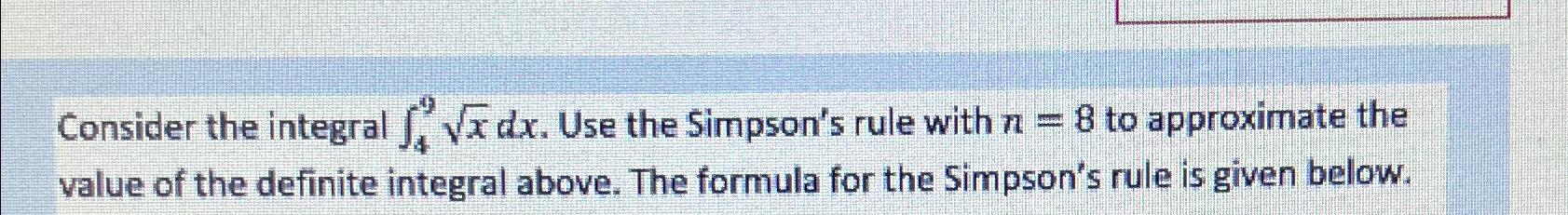 Solved Consider the integral ∫49x2dx. ﻿Use the Simpson's | Chegg.com