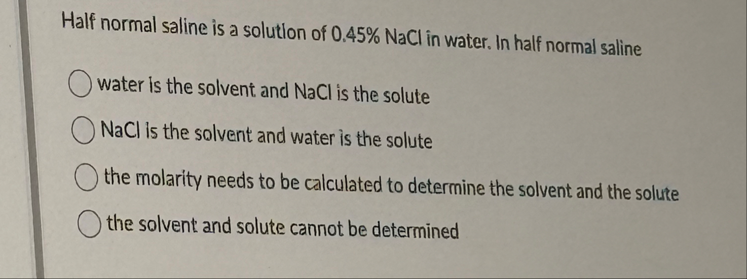 Solved Half normal saline is a solution of 0.45%NaCl in | Chegg.com