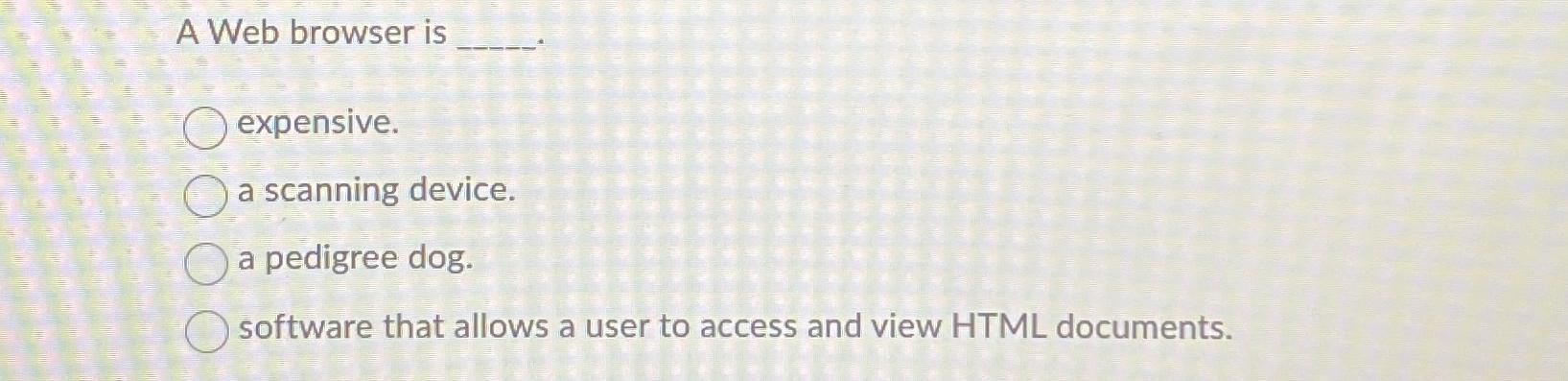 Solved A Web browser isexpensive.a scanning device.a | Chegg.com