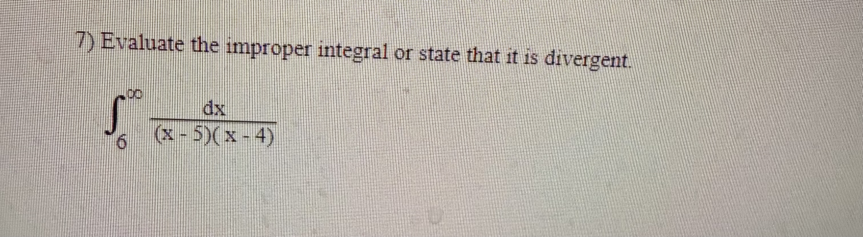 Solved Evaluate The Improper Integral Or ï State That It Is Chegg