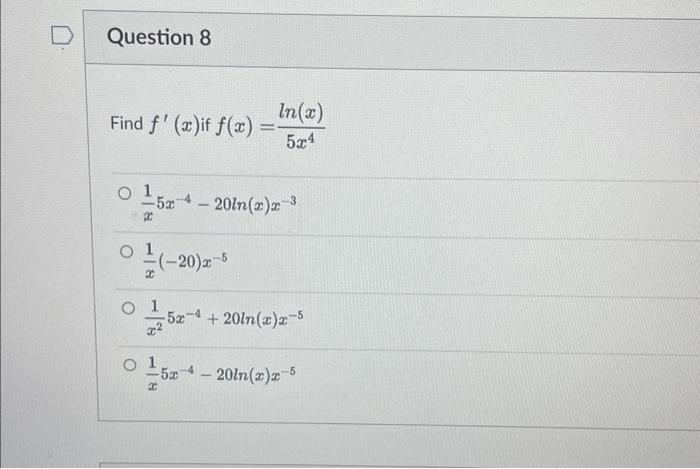 Solved f′(x) if f(x)=5x4ln(x) x15x−4−20ln(x)x−3 x1(−20)x−5 | Chegg.com