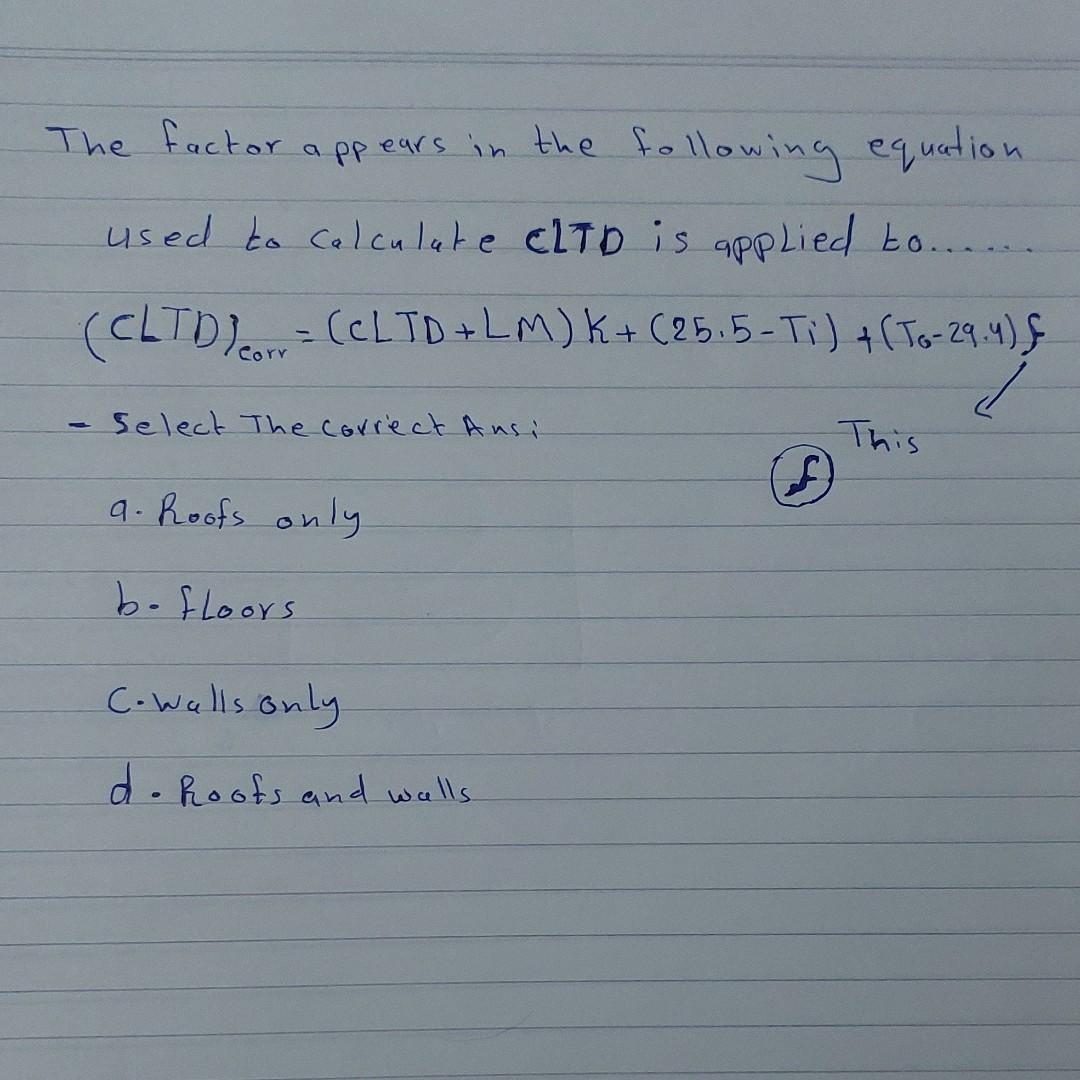 Solved (CLTD)corr =(CLTD+LM)K+(25.5−Ti)+(T0−29.4) - select | Chegg.com