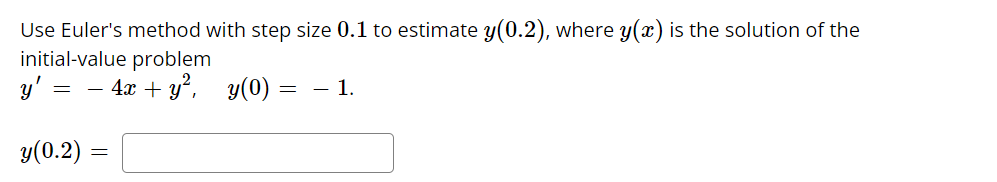 Solved Use Euler's method with step size 0.1 ﻿to estimate | Chegg.com