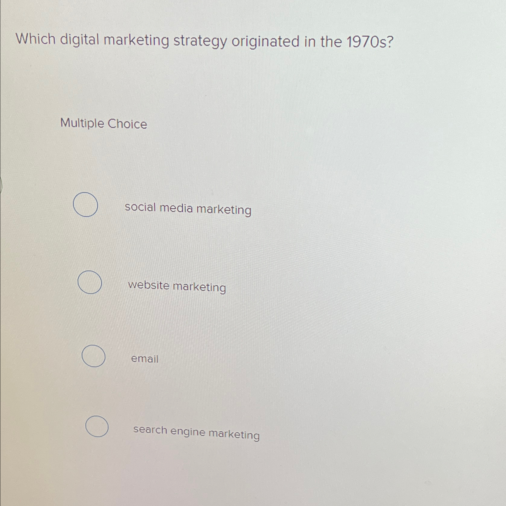 Solved Which digital marketing strategy originated in the | Chegg.com