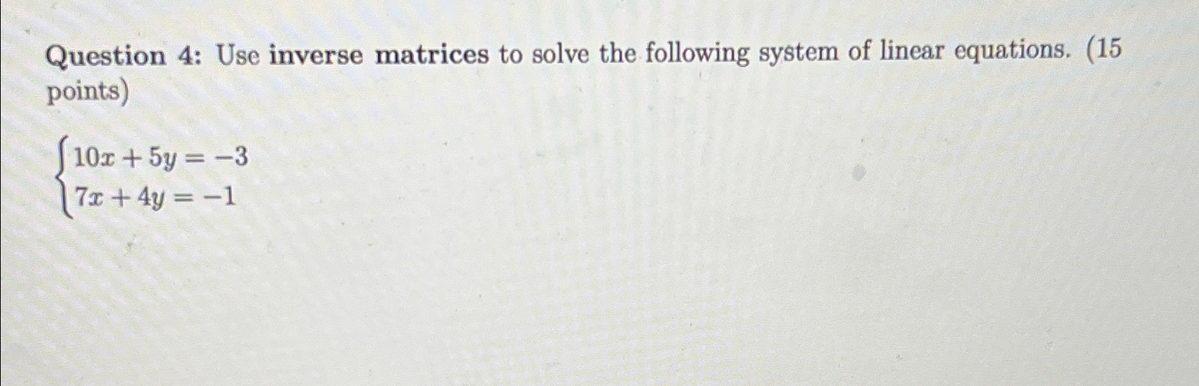 Solved Question 4: Use inverse matrices to solve the | Chegg.com