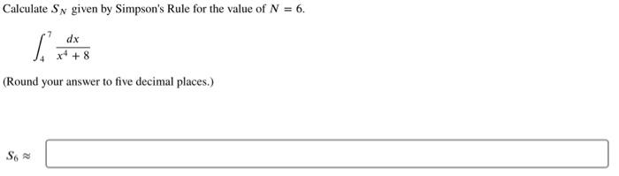 Solved Calculate SN given by Simpson's Rule for the value of | Chegg.com
