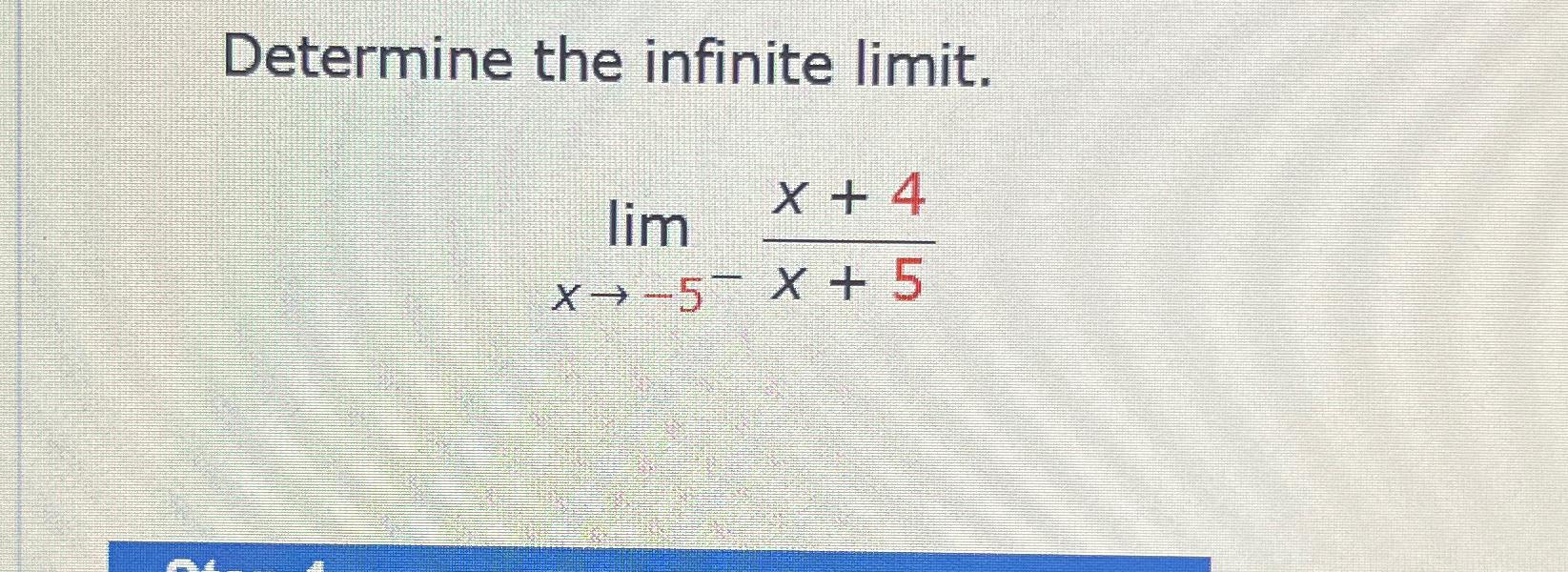 Solved Determine The Infinite Limit Limx→ 5 X 4x 5