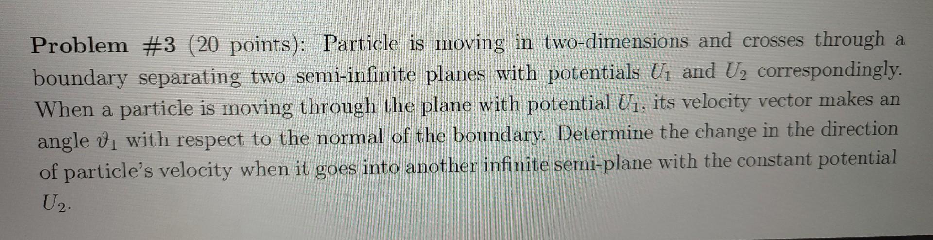 Solved Problem #3 (20 points): Particle is moving in | Chegg.com