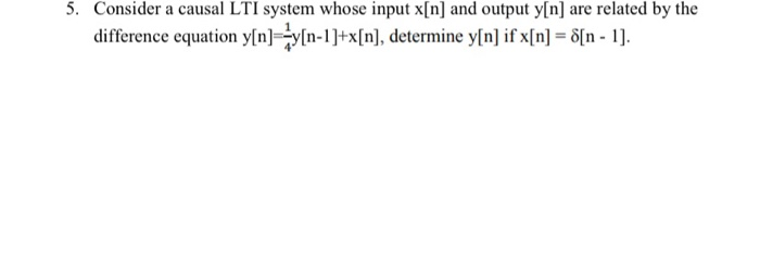 Solved 5. Consider a causal LTI system whose input x[n] and | Chegg.com