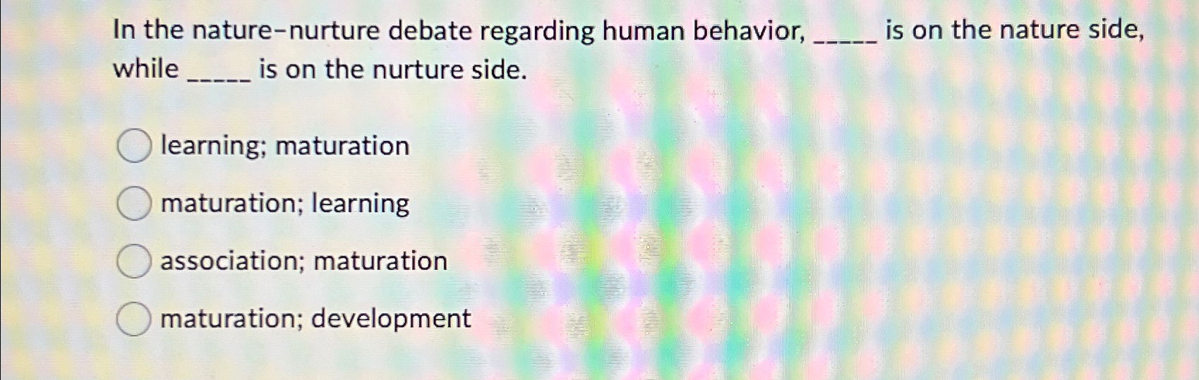 Solved In the nature-nurture debate regarding human | Chegg.com