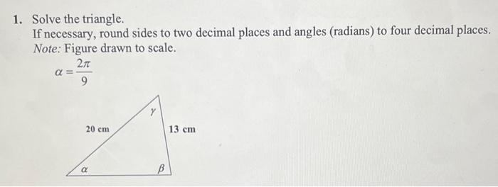 Solved 1. Solve the triangle. If necessary, round sides to | Chegg.com Solved 1. Solve the triangle. If necessary, round sides to | Chegg.com