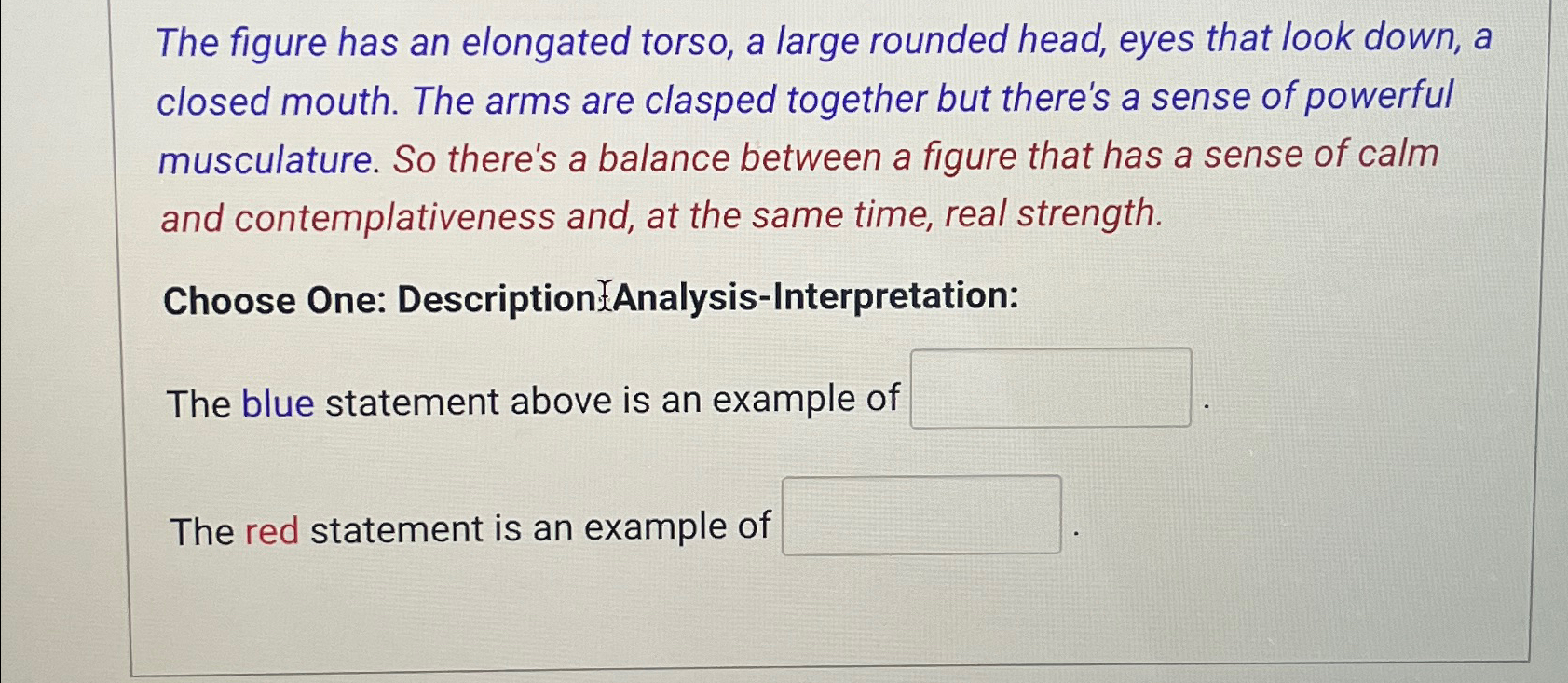 Solved The figure has an elongated torso, a large rounded | Chegg.com