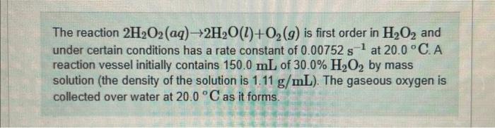 Solved The reaction 2H2O2(aq)→2H2O(l)+O2(g) is first order | Chegg.com