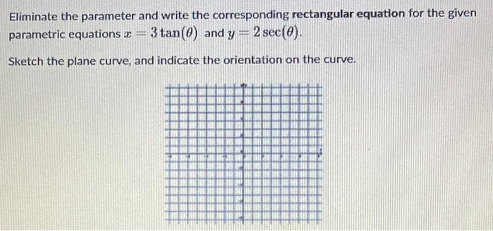 Solved Eliminate the parameter and write the corresponding | Chegg.com