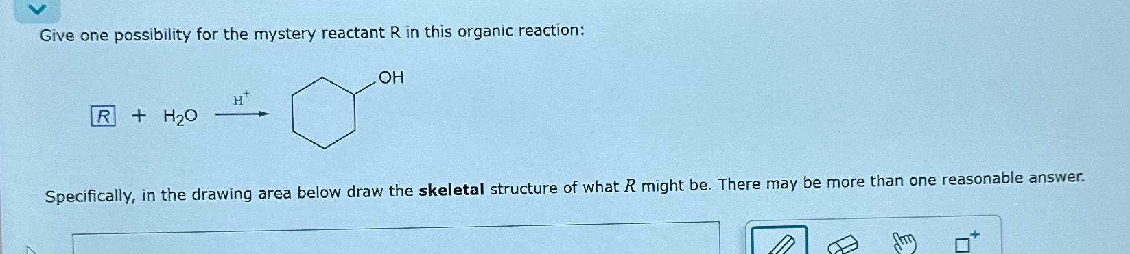 Solved Give one possibility for the mystery reactant R ﻿in | Chegg.com