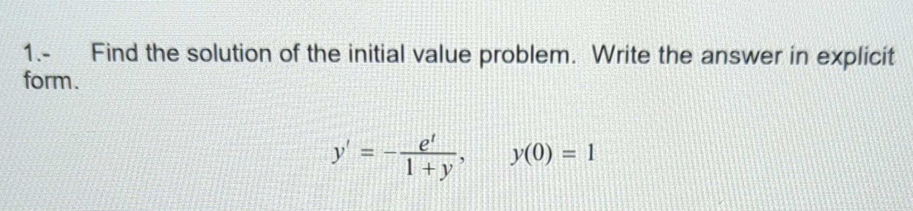 Solved 1.- Find the solution of the initial value problem. | Chegg.com