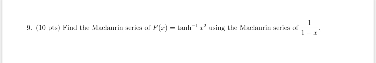Solved (10pts) ﻿Find the Maclaurin series of F(x)=tanh-1x2 | Chegg.com