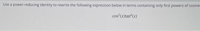 Solved Use a power-reducing identity to rewrite the | Chegg.com