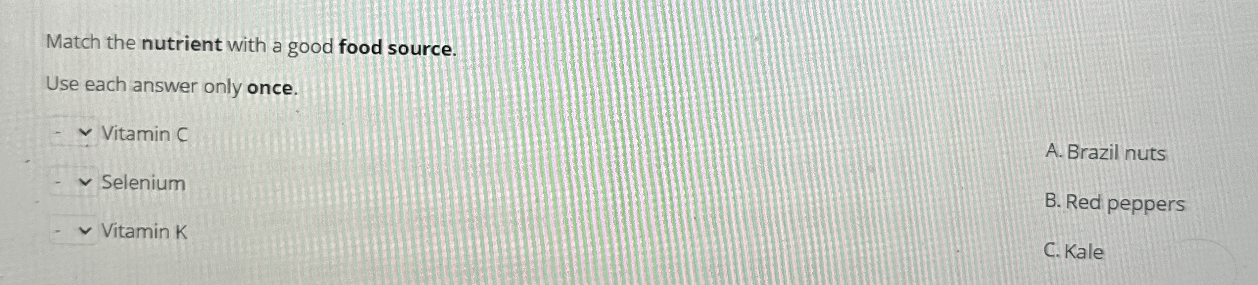 Solved Match the nutrient with a good food source.Use each | Chegg.com