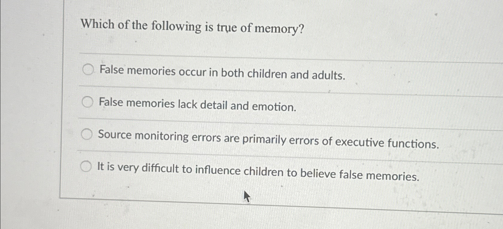 Solved Which of the following is true of memory?False | Chegg.com