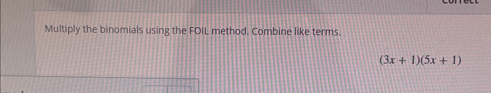 Solved Multiply the binomials using the FOIL method. Combine | Chegg.com