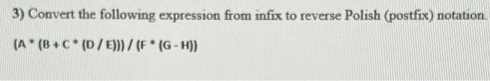 Solved 3) Convert the following expression from infix to | Chegg.com