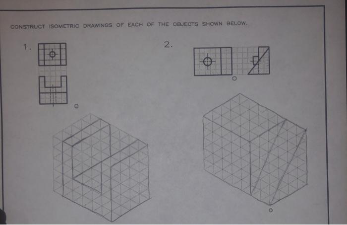 Solved CONSTRUCT ISOMETRIC DRAWINGS OF EACH OF THE OBJECTS | Chegg.com