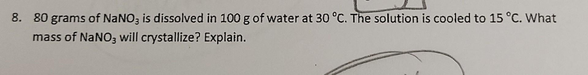 Solved 8. 80 grams of NaNO3 is dissolved in 100 g of water | Chegg.com