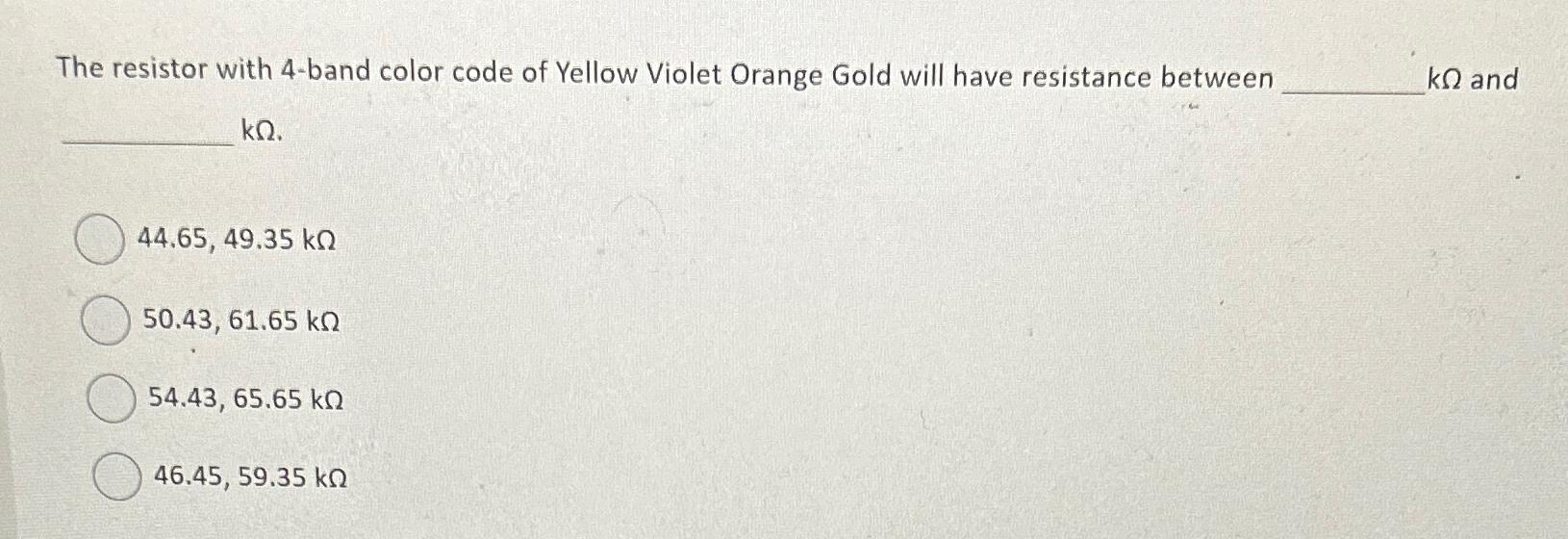 Solved The resistor with 4-band color code of Yellow Violet | Chegg.com