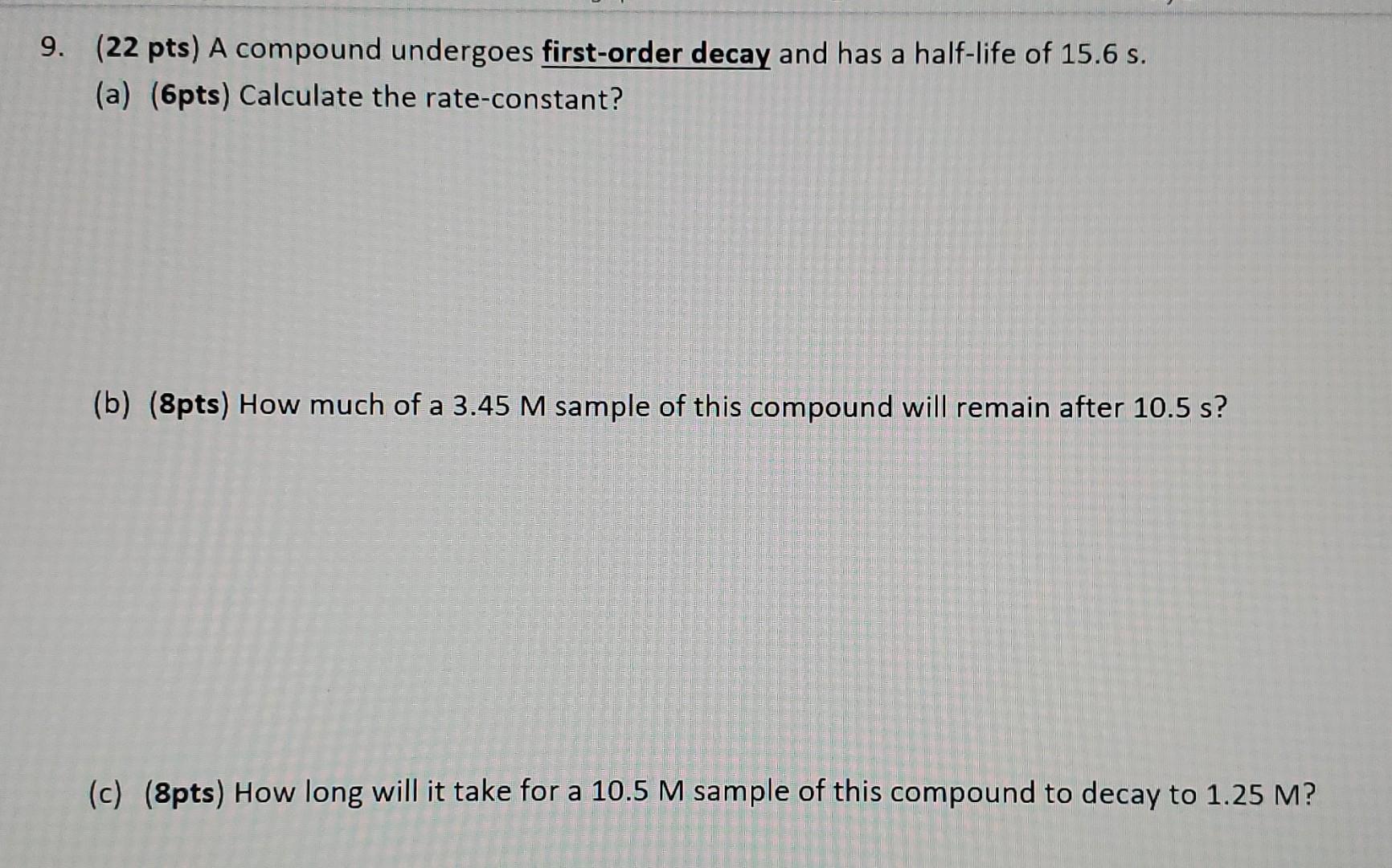 Solved 9. (22 pts) A compound undergoes first-order decay | Chegg.com