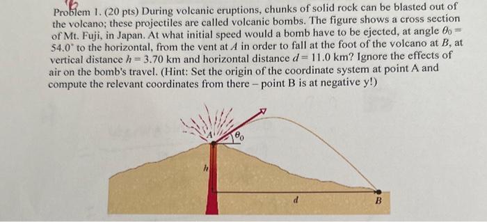 Solved Problem 1. (20 pts) During volcanic eruptions, chunks | Chegg.com