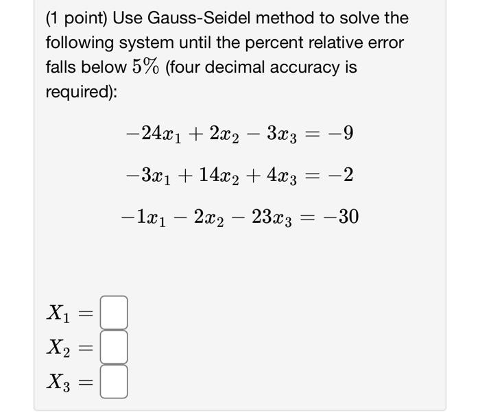 Solved (1 point) Use Gauss-Seidel method to solve the | Chegg.com