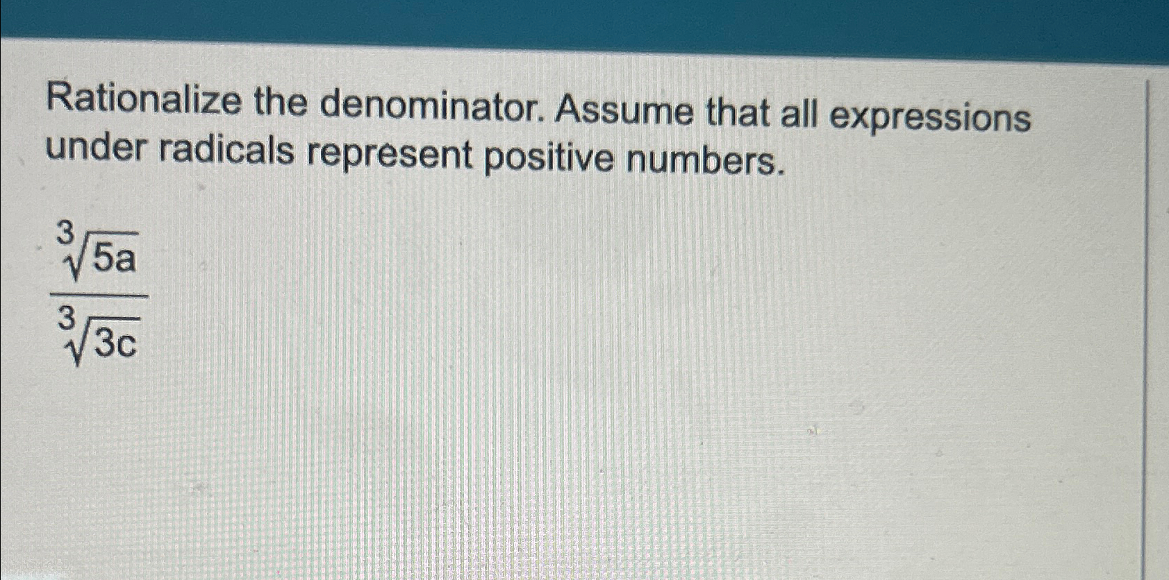 Solved Rationalize the denominator. Assume that all | Chegg.com
