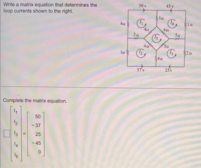Solved Write a matrix equation that determines the loop | Chegg.com