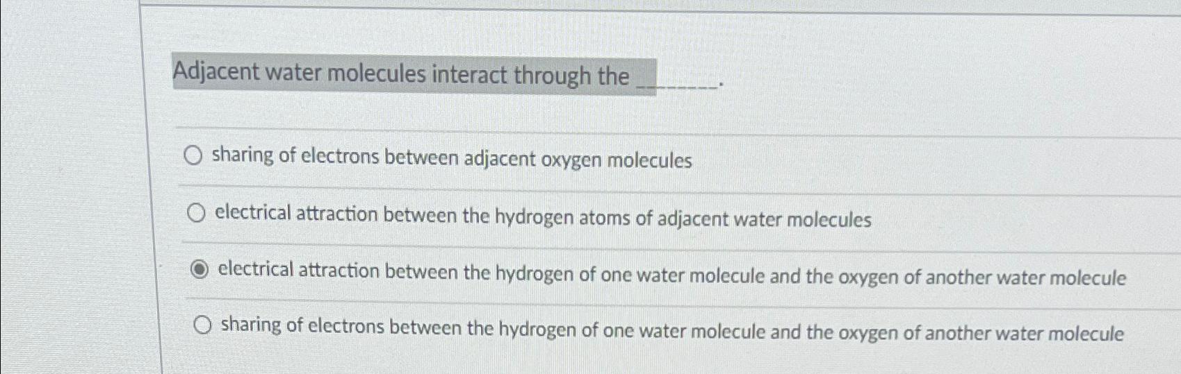 Solved Adjacent water molecules interact through thesharing | Chegg.com